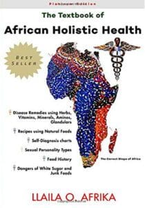**The Textbook of African Holistic Health - Dr. LLaila Afrika